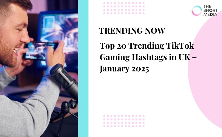 Top 20 Trending TikTok Gaming Hashtags in UK – January 2025