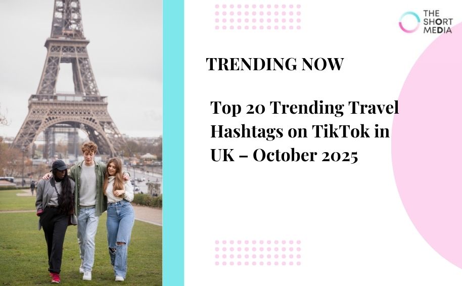 Top 20 Trending Travel Hashtags on TikTok UK 2025